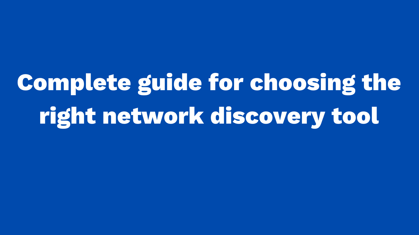 Guide for choosing the right network asset discovery tool | Virima