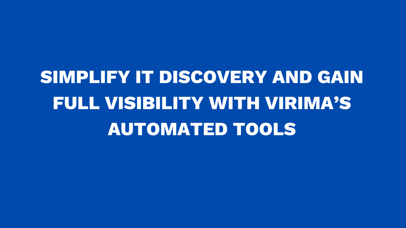 Simplify IT discovery and gain full visibility with Virima's automated ...