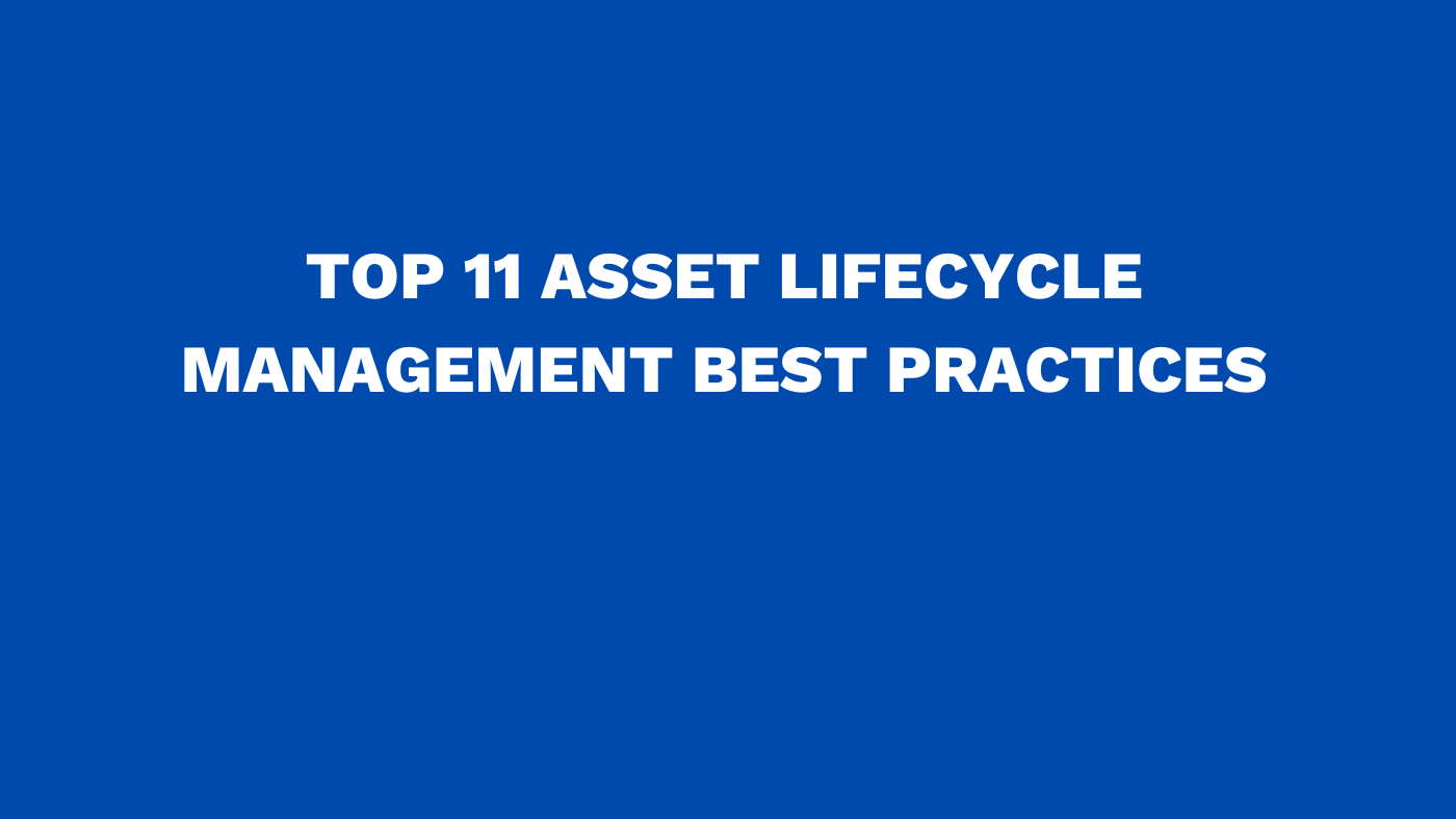 Top 11 asset lifecycle management best practices | Virima