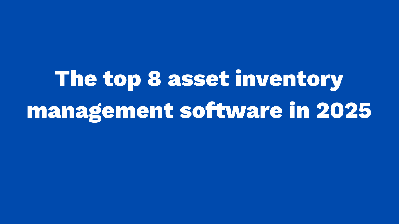 The top 8 asset inventory management software in 2025 | Virima