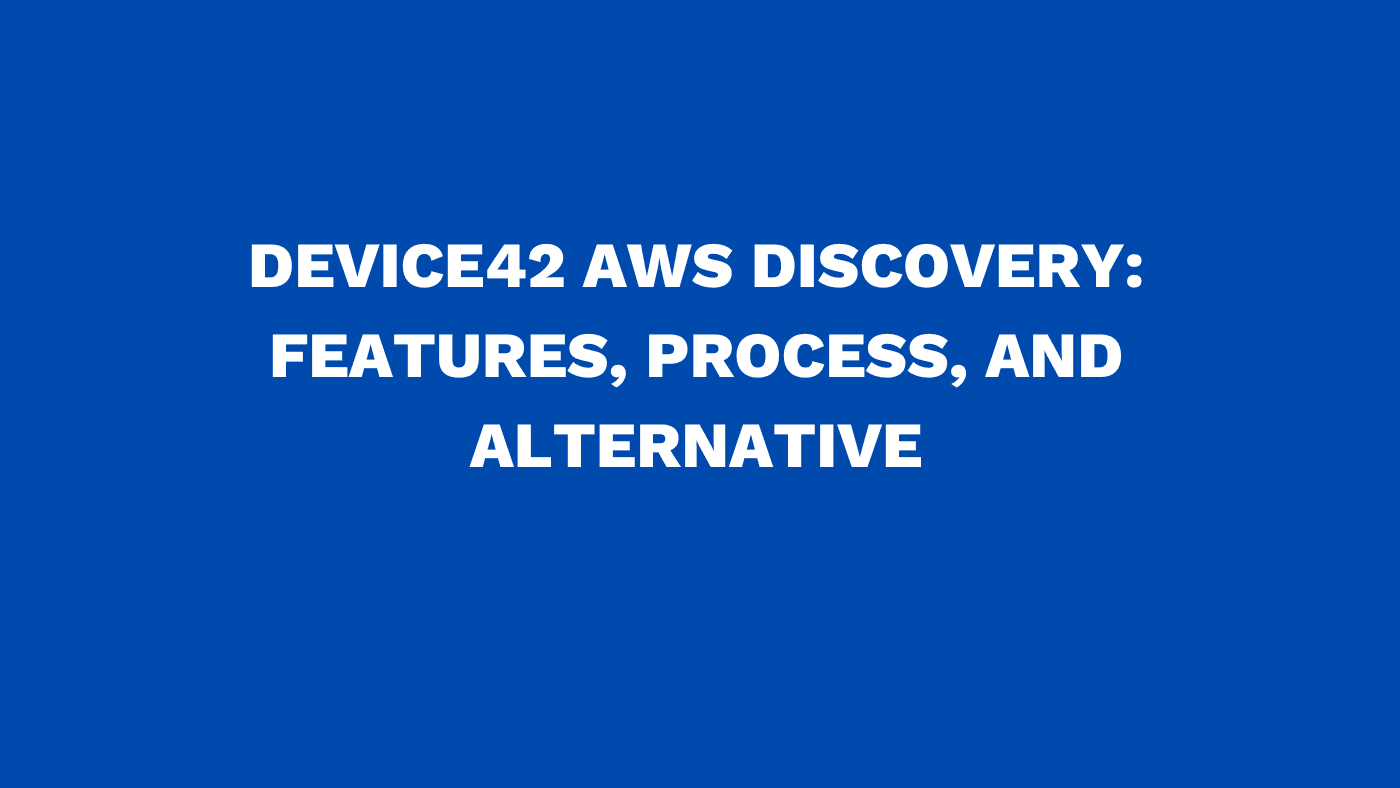 Device42 AWS discovery: Features, process, and alternative | Virima